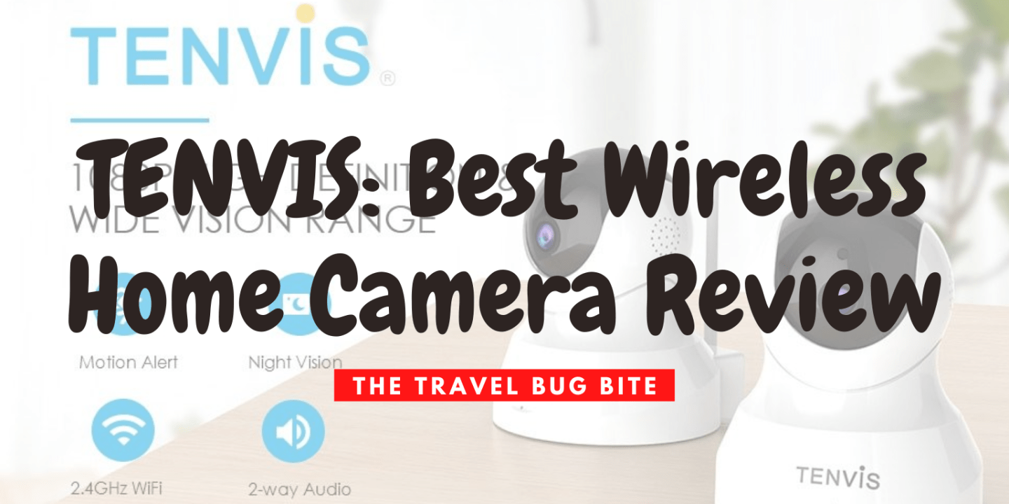 TENVIS: Best Wireless Home Camera Review – TheTravelBugBite